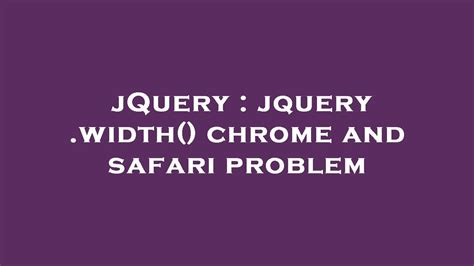 Jquery Jquery Width Chrome And Safari Problem Youtube