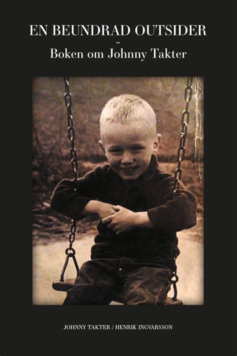 En Beundrad Outsider En Biografi Om Johnny Takter