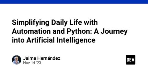 Simplifying Daily Life With Automation And Python A Journey Into Artificial Intelligence Dev