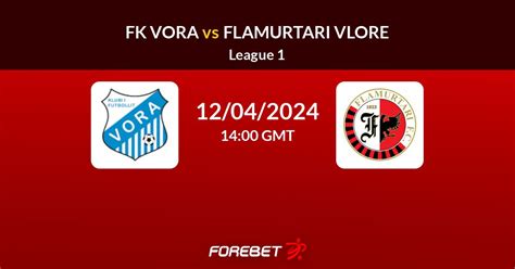 Fk Vora Vs Flamurtari Vlore Prediction Stats H2h 12 Apr 2024