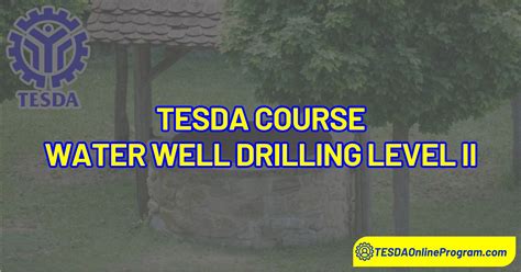 Tesda Water Well Drilling Level Ii Course Tesda Online Program
