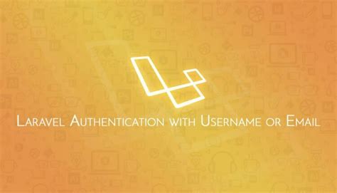 Laravel Authentication With Username Or Email Codebriefly