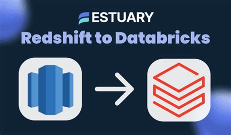 Redshift To Databricks Migration Guide Real Time Sync With Estuary Flow
