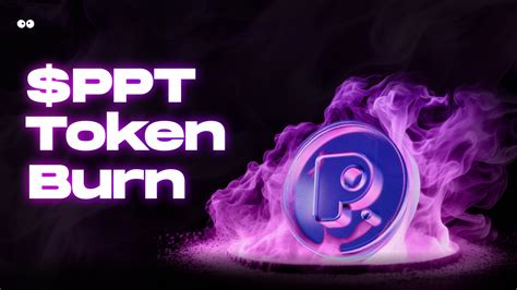 Unveiling PPT Token Burn Mechanism Bestow Greater Value To The PPT You Hold