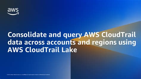 Consolidate And Query Aws Cloudtrail Data Across Accounts And Regions