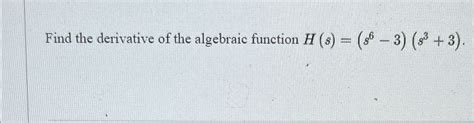 Solved Find The Derivative Of The Algebraic Function