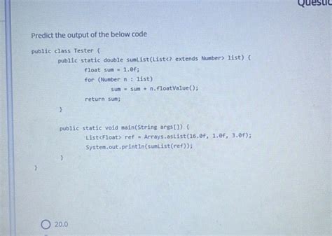Predict The Output Of The Below Code Public Class Tester Public Static Double Sumlistlist List