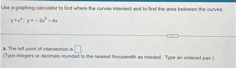 solved use a graphing calculator to find where the curves