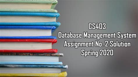 Cs403 Database Management System Assignment No 2 Solution Spring