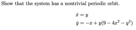 Solved Show That The System Has A Nontrivial Periodic Orbit
