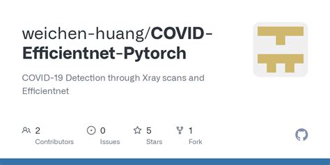 GitHub Weichen Huang COVID Efficientnet Pytorch COVID Detection Through Xray Scans And