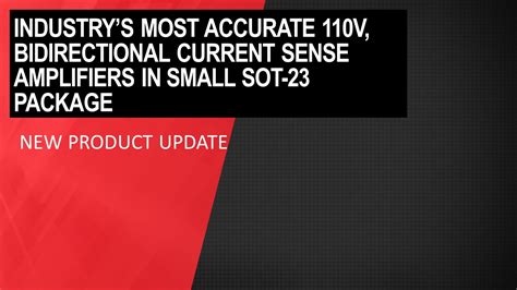 Industrys Most Accurate 110v Bidirectional Current Sense Amplifiers In Small Sot 23 Package