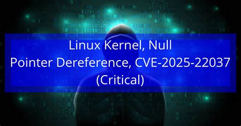 Linux Kernel Null Pointer Dereference CVE Critical DailyCVE