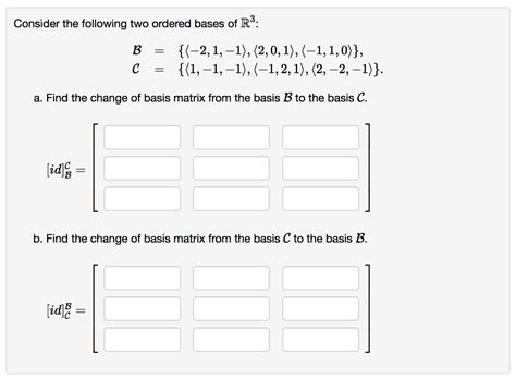 Solved Consider The Following Two Ordered Bases Of R3