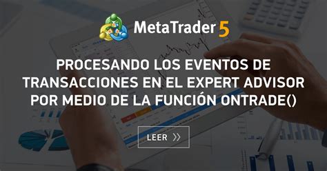 Procesando Los Eventos De Transacciones En El Expert Advisor Por Medio De La Función Ontrade