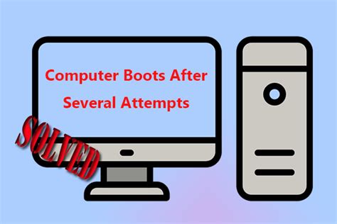 How To Fix The “computer Boots After Several Attempts” Issue