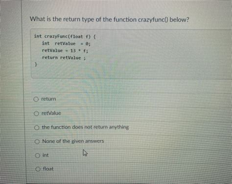 Solved What Is The Return Type Of The Function Crazyfunc