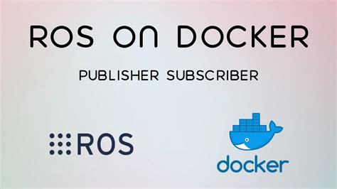 Tutorial Ros On Docker Publisher And Subscriber Youtube