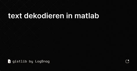 Gistlib Text Dekodieren In Matlab