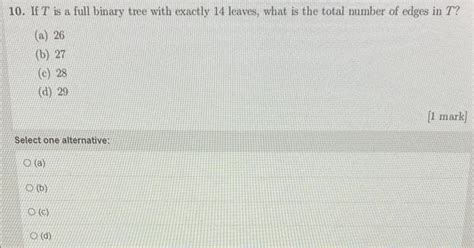 Solved 10 If T Is A Full Binary Tree With Exactly 14