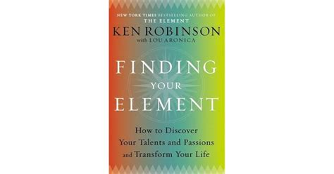 Finding Your Element How To Discover Your Talents And Passions And