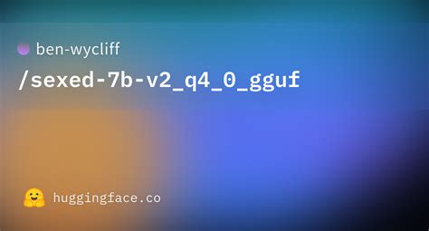 Ben Wycliffsexed 7b V2q40gguf · Hugging Face