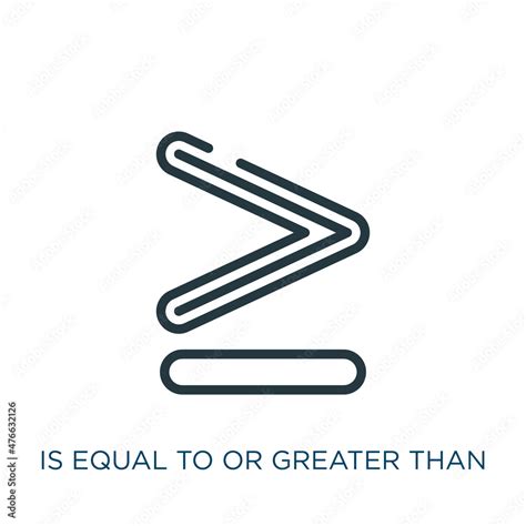 Vetor De Is Equal To Or Greater Than Symbol Thin Line Icon Greater Math Linear Icons From