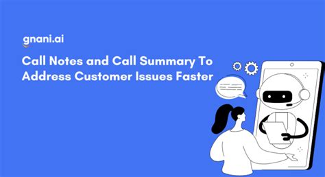 Call Notes And Call Summary To Address Customer Issues Faster Gnani Ai