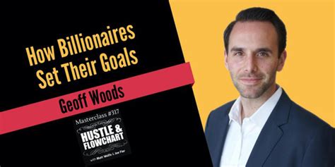 Geoff Woods How Billionaires Set Their Goals Creatorboom
