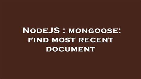 Nodejs Mongoose Find Most Recent Document Youtube