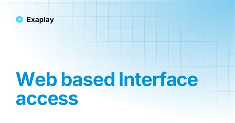 web based interface access exaplay