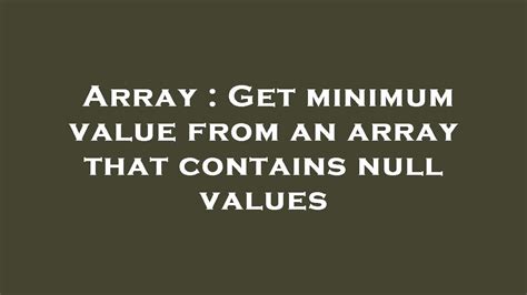 Array Get Minimum Value From An Array That Contains Null Values Youtube