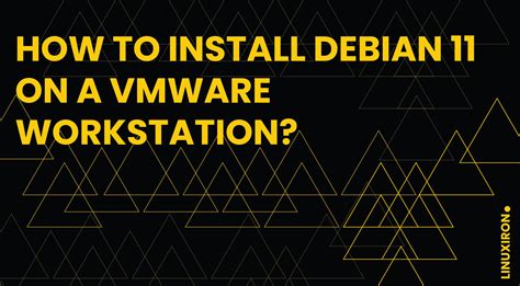 how to install debian 11 on a vmware workstation linux iron