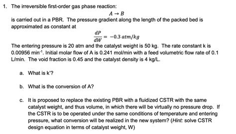 Solved The Irreversible First Order Gas Phase Reaction A B Is