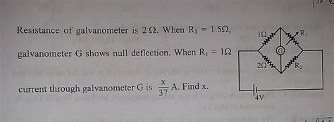 Resistance Of Galvanometer Is 2Ω When R1 1 5Ω Galvanometer G Shows Nul
