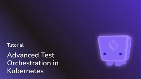 Advanced Test Orchestration In Kubernetes YouTube
