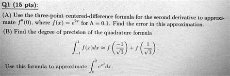 Solved Q1 15 Pts A Use The Three Point Centered Dlifference Formula For The Second