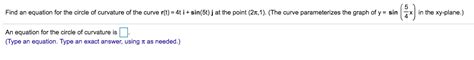 Solved Find An Equation For The Circle Of Curvature Of The