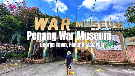 Walking Tour Penang War Museum By Stanlig Films Youtube