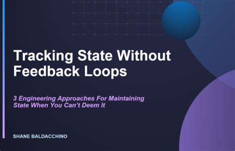 Tracking State Without Feedback Loops Baldacchino Automation