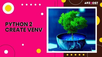 How To Create Python 2 Create Venv Using