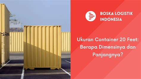 Ukuran Container 20 Feet Berapa Dimensi Dan Panjangnya