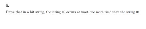 Solved 5 Prove That In A Bit String The String 10 Occurs