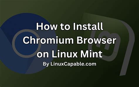 How To Install Chromium Browser On Linux Mint 22 21 Or 20 Linuxcapable