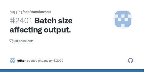 Batch Size Affecting Output · Issue 2401 · Huggingfacetransformers · Github