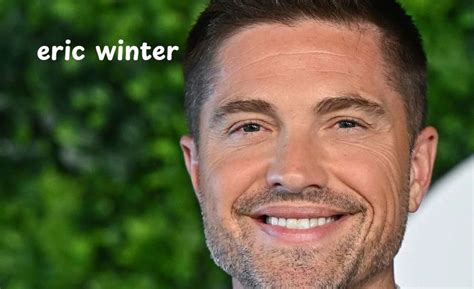 Eric Winter The Life And Career Of A Hollywood Star The Celeb Wealth
