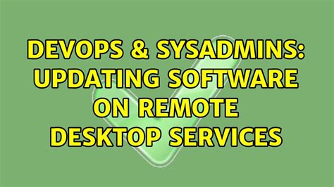 Devops And Sysadmins Updating Software On Remote Desktop Services Youtube