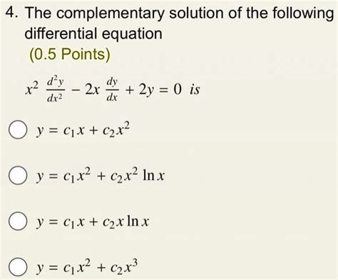 solved 4 the complementary solution of the following differential