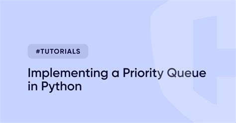 Implementing A Priority Queue In Python A Comprehensive Guide