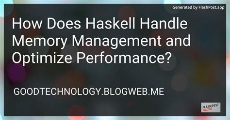 How Does Haskell Handle Memory Management And Optimize Performance